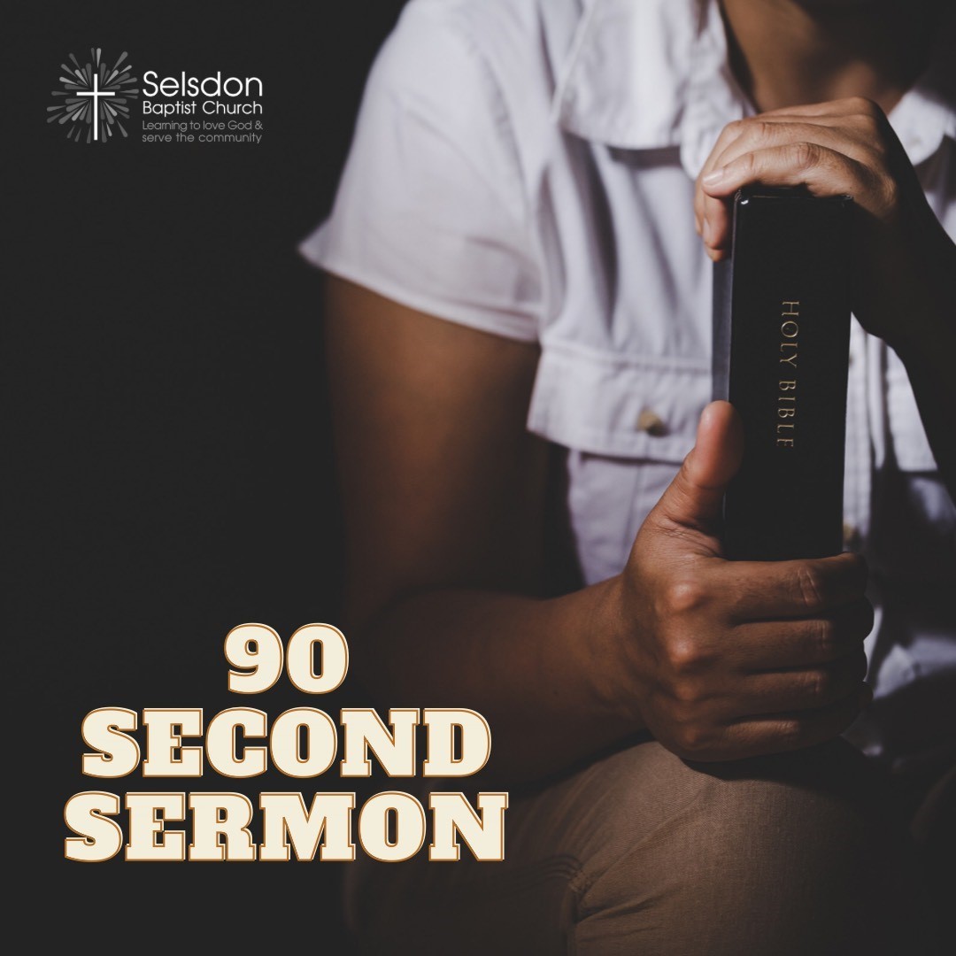 90 Second Sermon - Selsdon Baptist Church